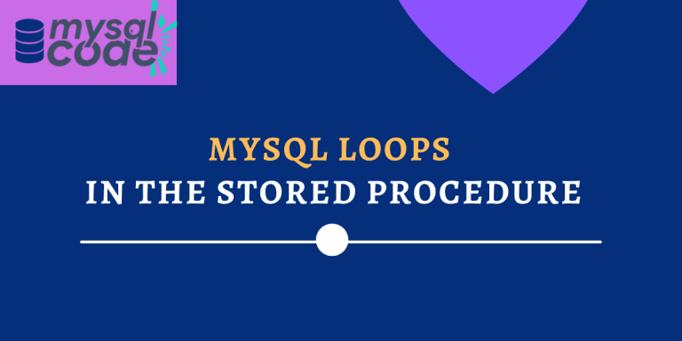 3 Ways To Use Loops In Mysql Stored Procedure Mysqlcode