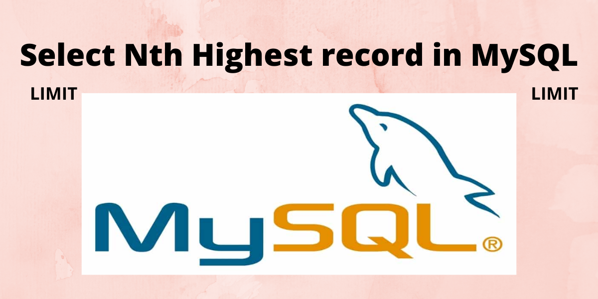 Select Nth Highest Record In MySQL MySQLCode