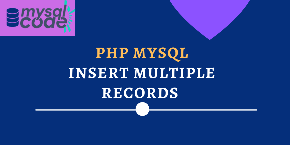 PHP MySQL Insert Multiple Records MySQLCode