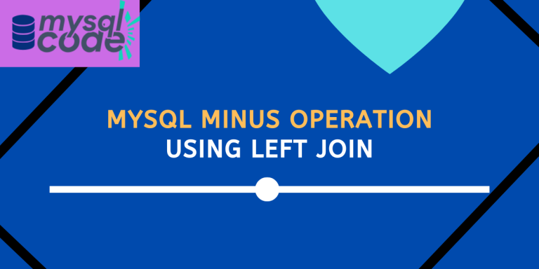 MySQL MINUS Operation - Quick Overview - MySQLCode
