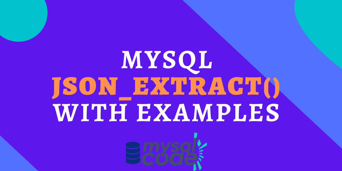 MySQL JSON EXTRACT How To Extract Data From JSON Document MySQLCode