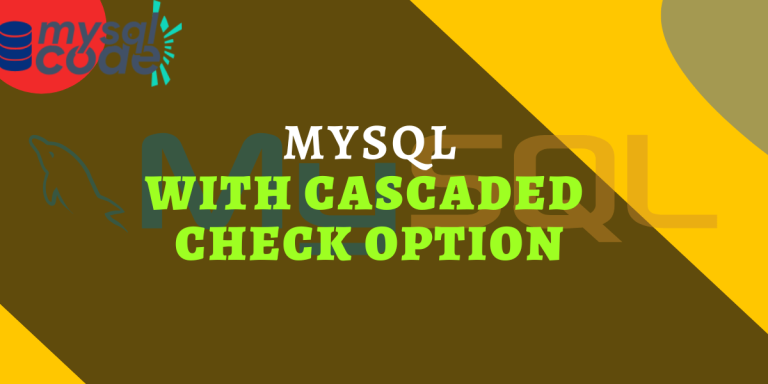 CASCADED In MySQL View WITH CHECK OPTION - MySQLCode