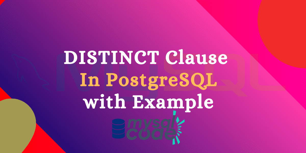 PostgreSQL SELECT DISTINCT Clause Introduction Syntax Examples