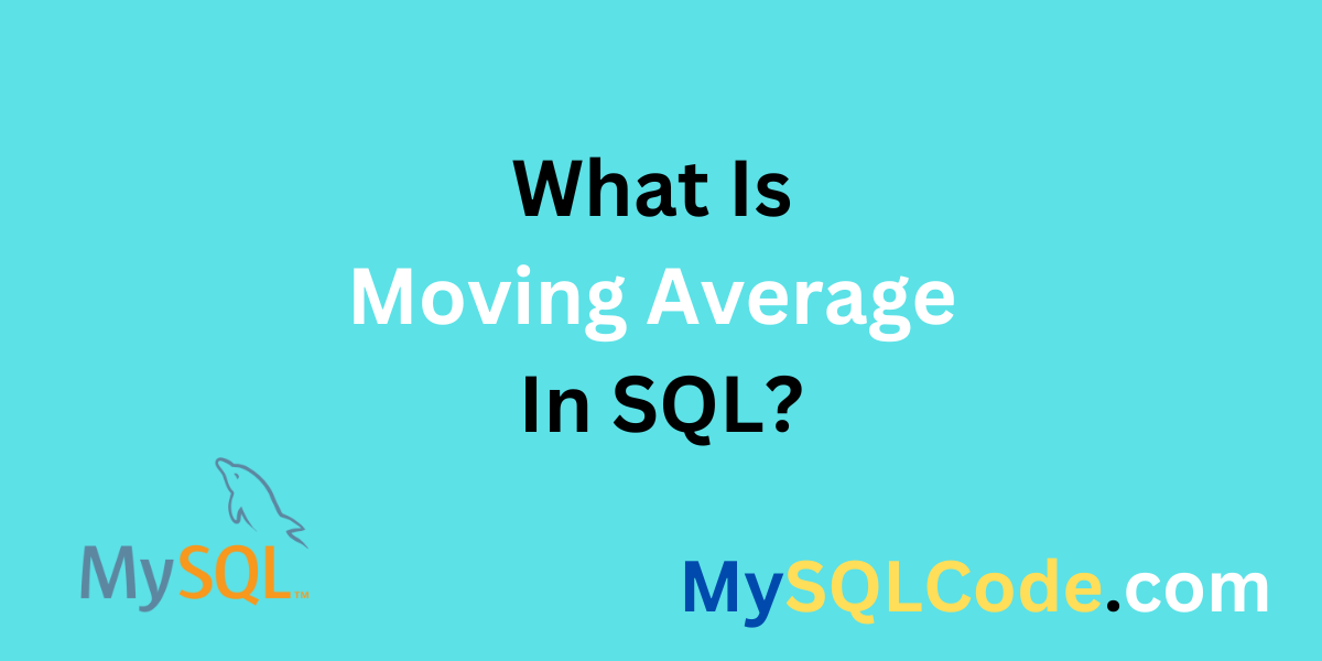 An Introduction To Moving Average In SQL MySQLCode