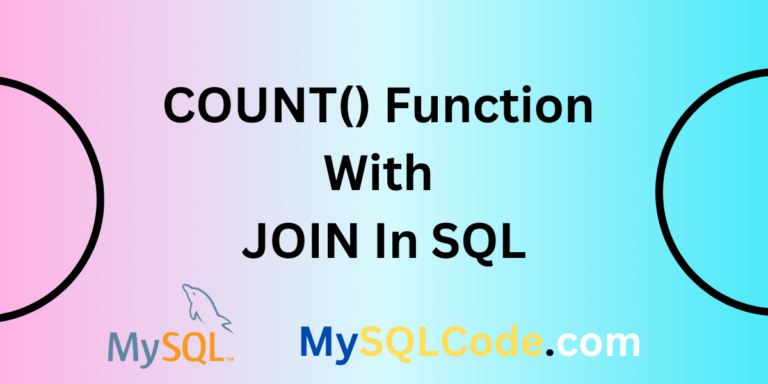 Using COUNT() with JOIN in SQL: A Useful Combination - MySQLCode