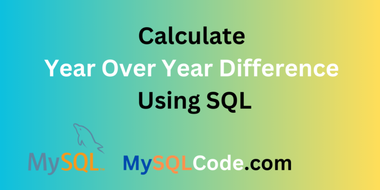 Calculating Year-Over-Year Difference in SQL: An Easy Guide - MySQLCode